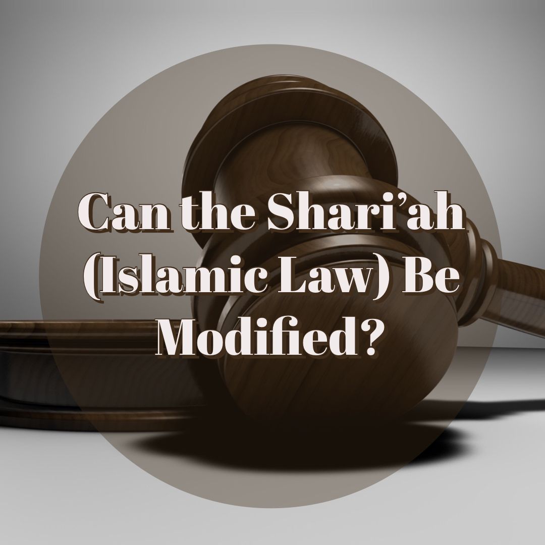 Can the Shari’ah (Islamic Law) Be Modified? - Islamic Reflections